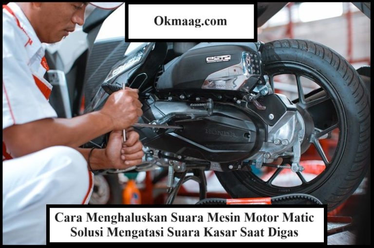 Cara Menghaluskan Suara Mesin Motor Matic Solusi Mengatasi Suara Kasar ...